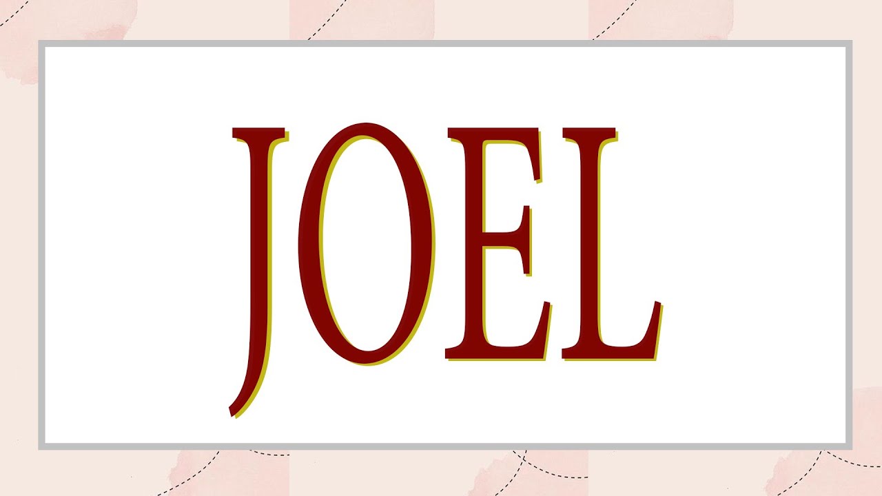 SIGNIFICADO DE JOEL😯 Qué significa el nombre JOEL JOELITO, JOE, APODOS ...
