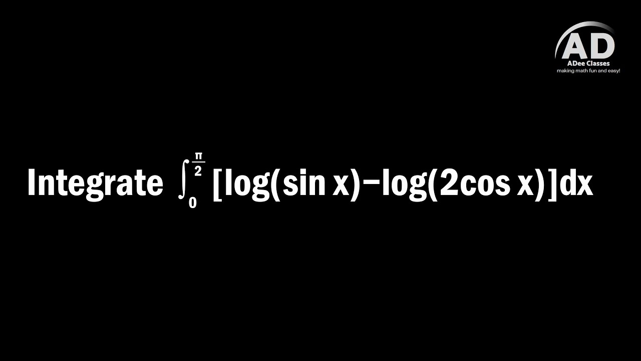 Integrate ∫ 0 to π/2 [log(sin x)−log(2cos x)]dx | By Ajay Sir | ADee ...