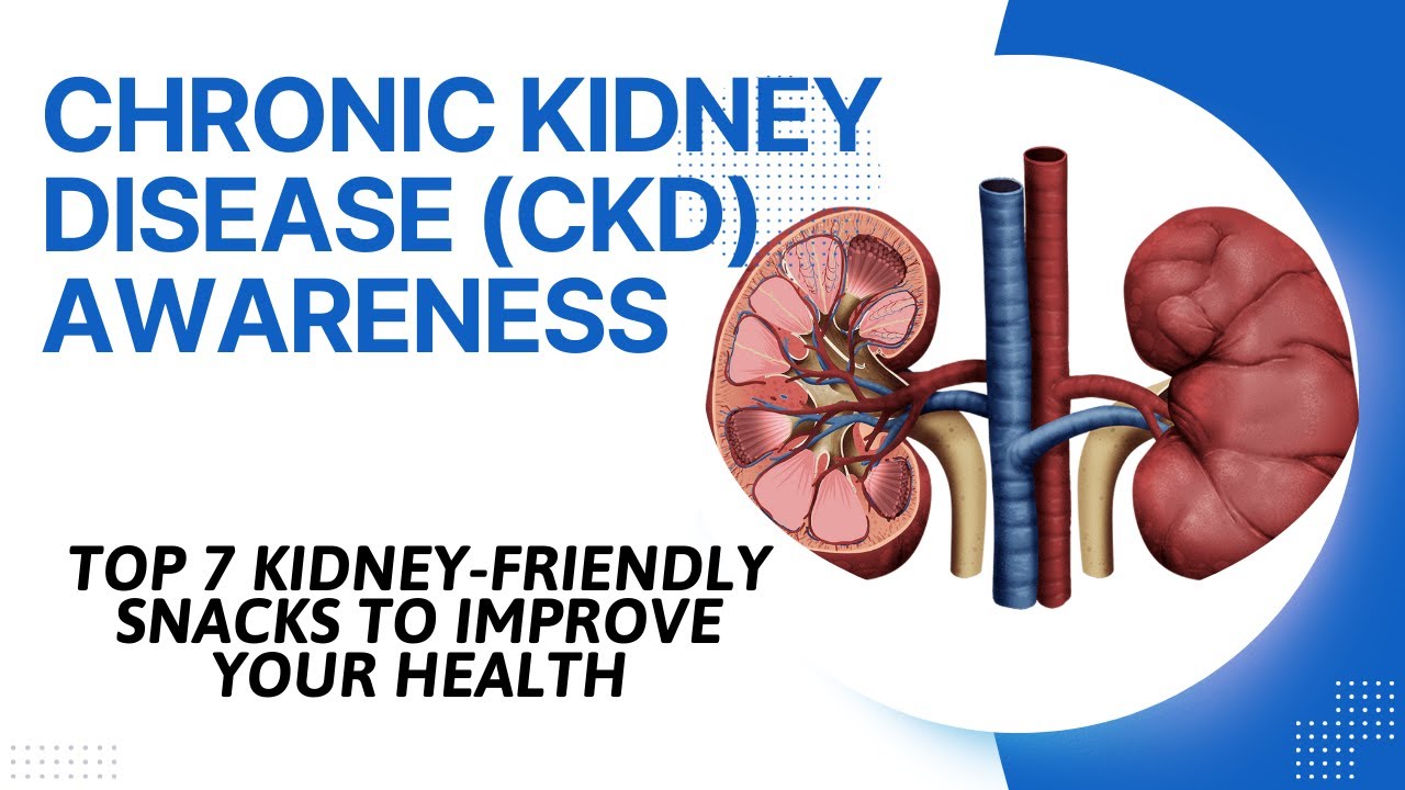 Chronic Kidney Disease (CKD) Awareness | Top 7 Kidney-Friendly Snacks ...