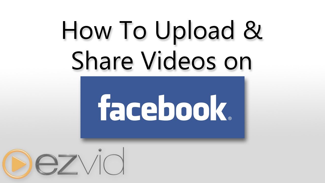 How To Upload Videos To Facebook - YouTube
