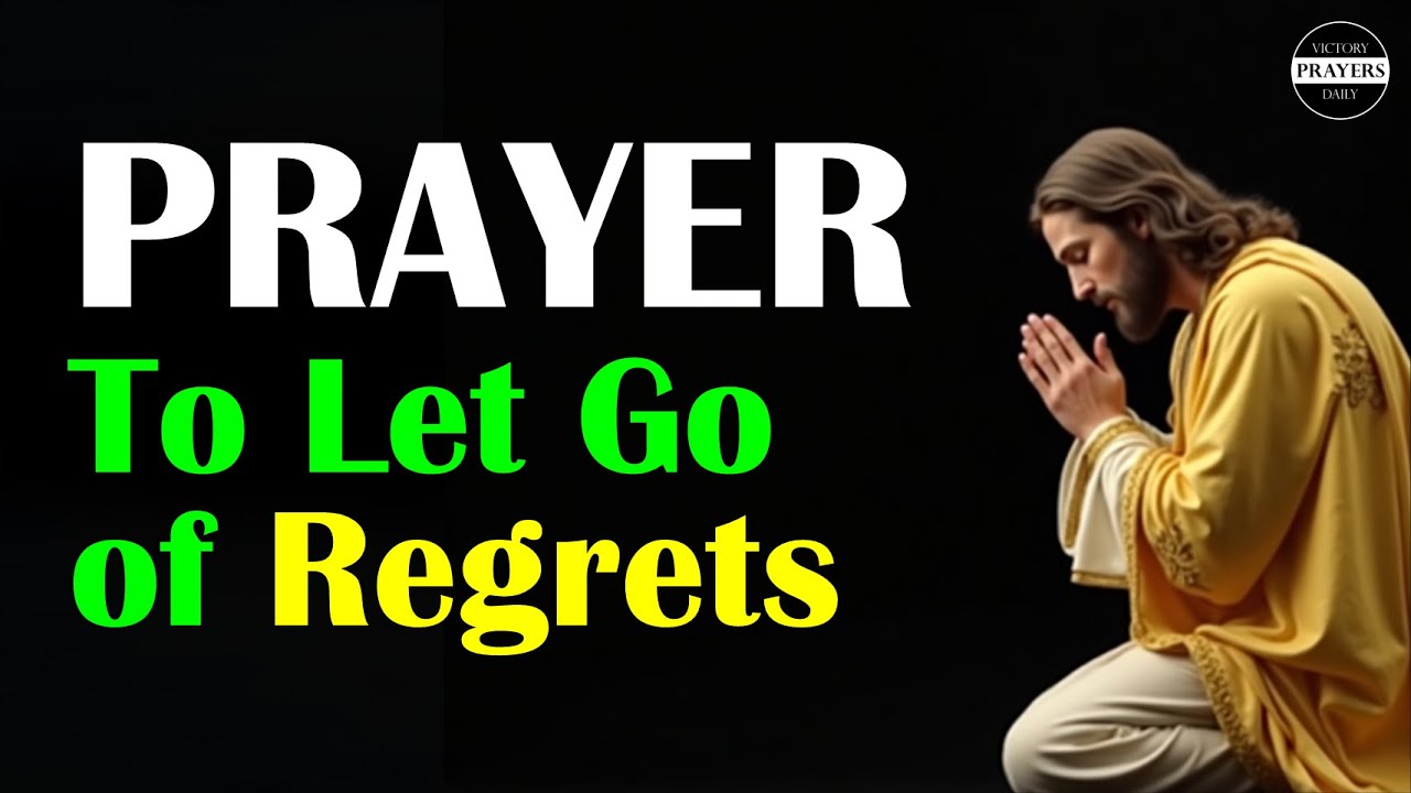 Pray This to Let Go of Regrets & Embrace God’s Love! | Morning Prayer ...