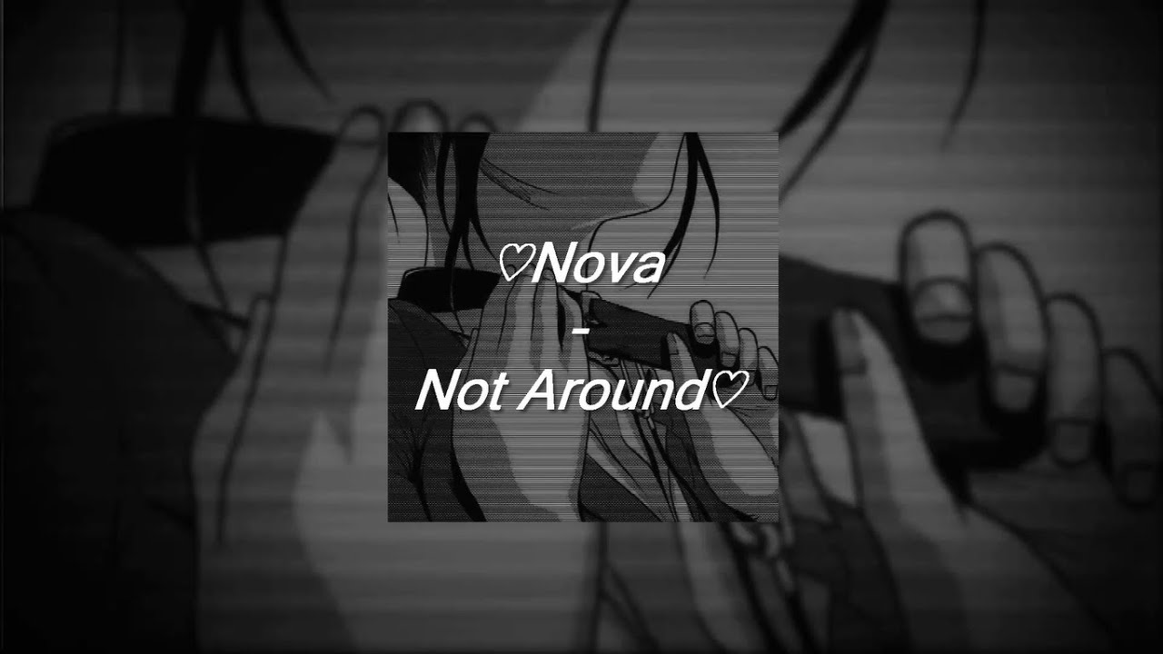 Not Around - Nova ( speed up ) + Lyrics - YouTube