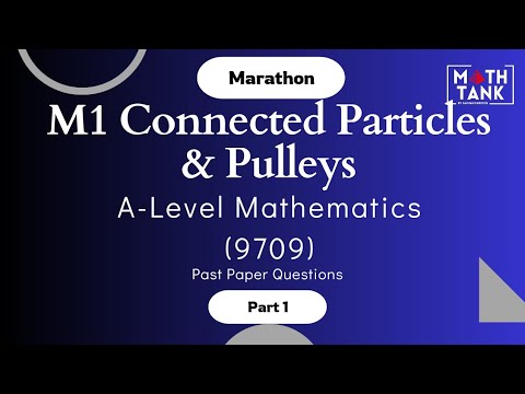 M1: Connected Particles and Pulleys Marathon part 1 - YouTube