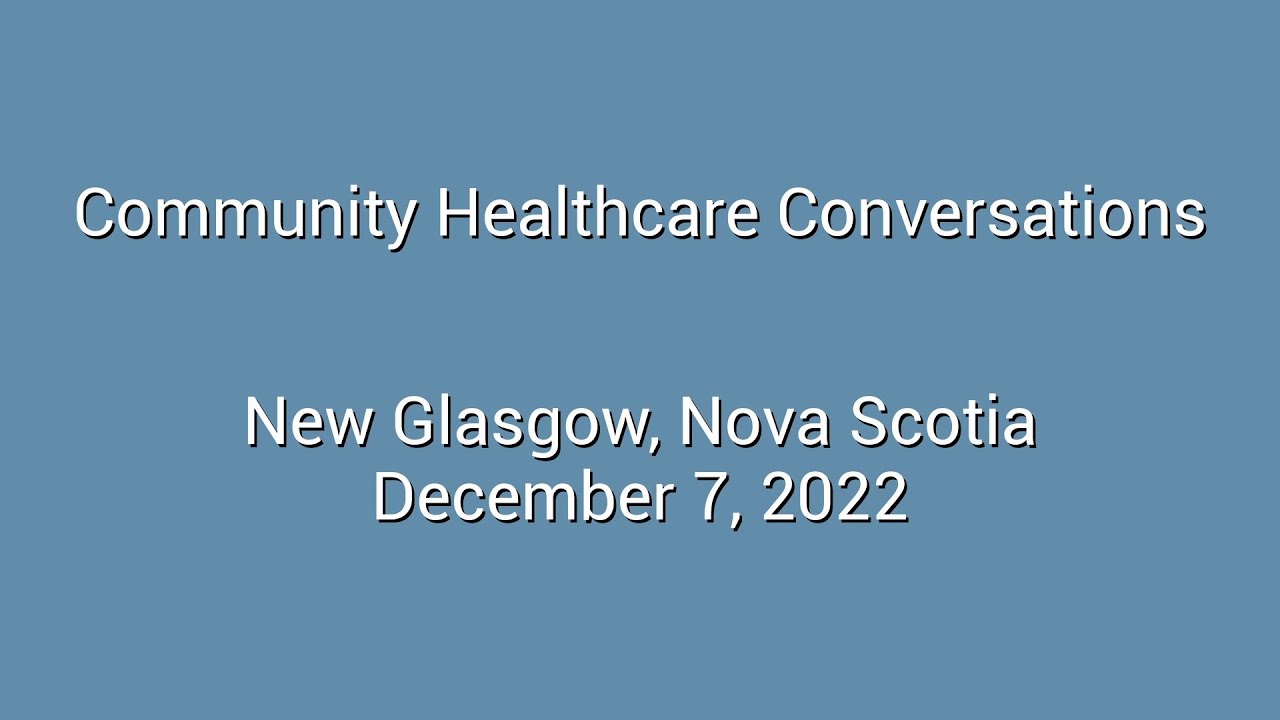 Community Healthcare Conversations - New Glasgow - YouTube