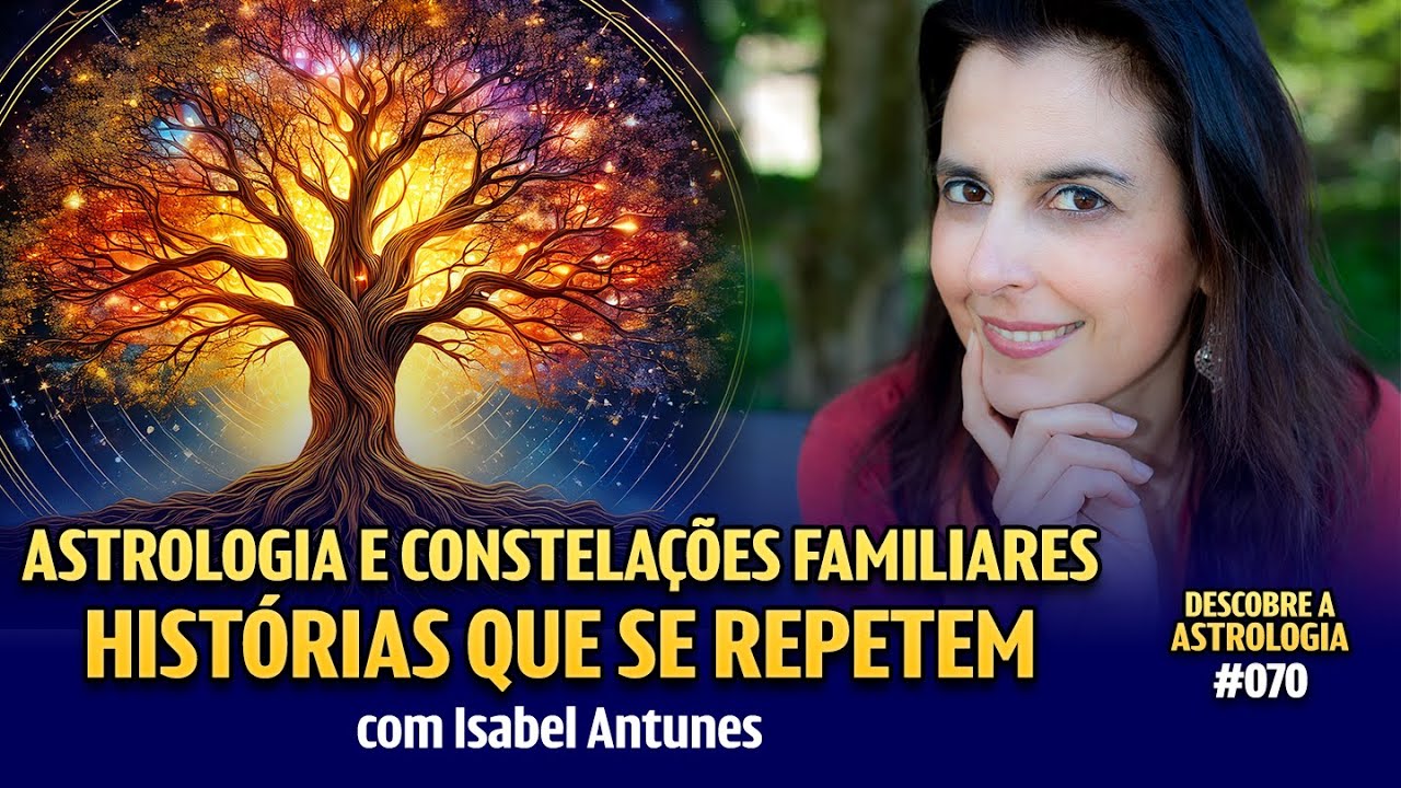 Astrologia e Constelações Familiares: Histórias que se Repetem! Com ...
