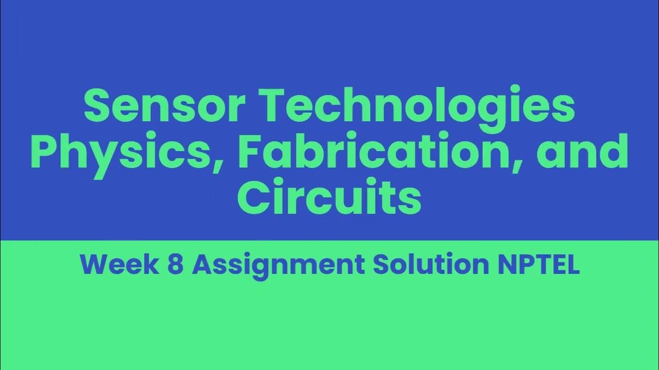 Sensor Technologies Physics, Fabrication, and Circuits Week 8 Assignment Solution NPTEL - YouTube
