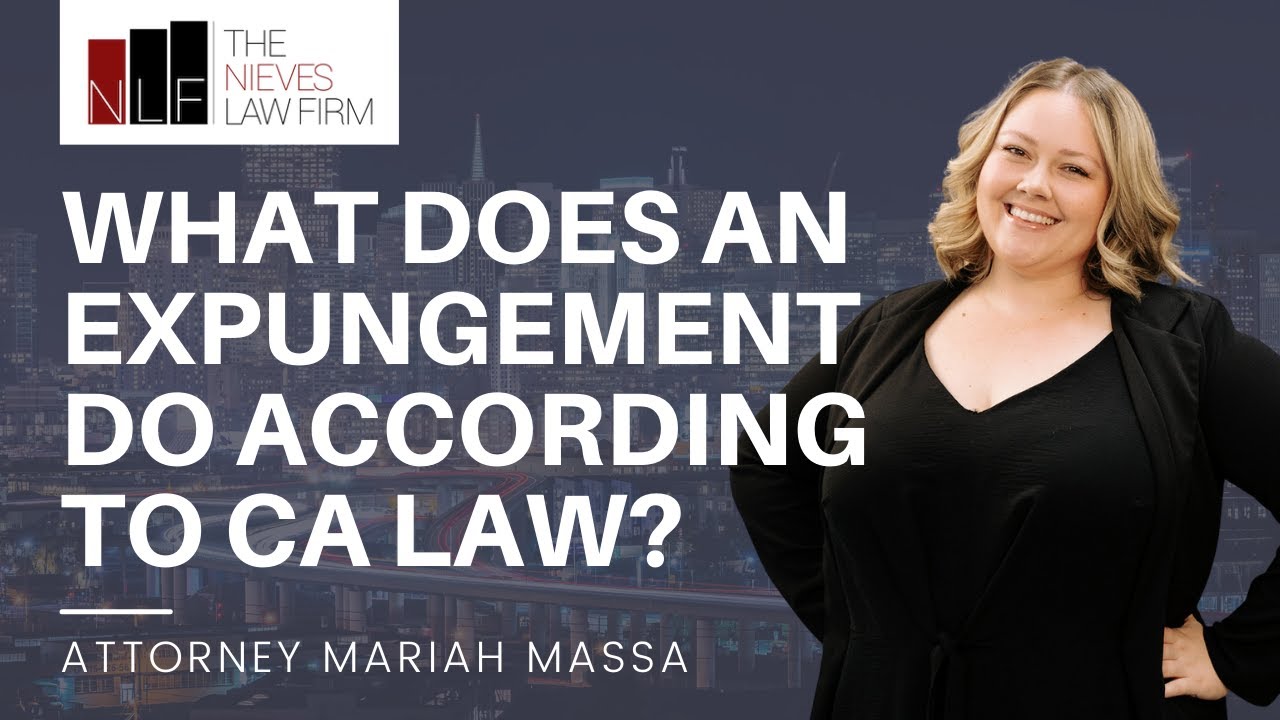 What Does an Expungement Do According to California Law? | The Nieves ...