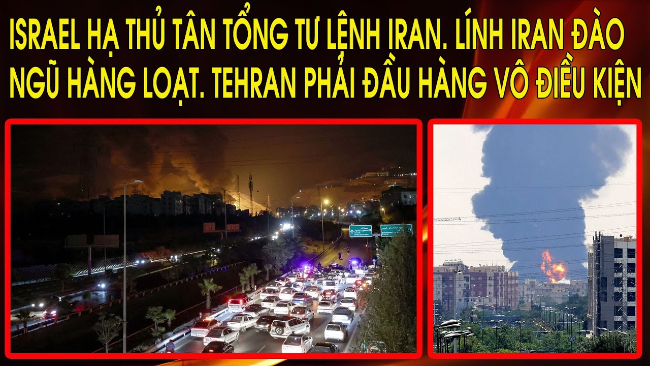 Israel hạ thủ Tân Tổng Tư Lệnh Iran. Lính Iran đào ngũ hàng loạt ...