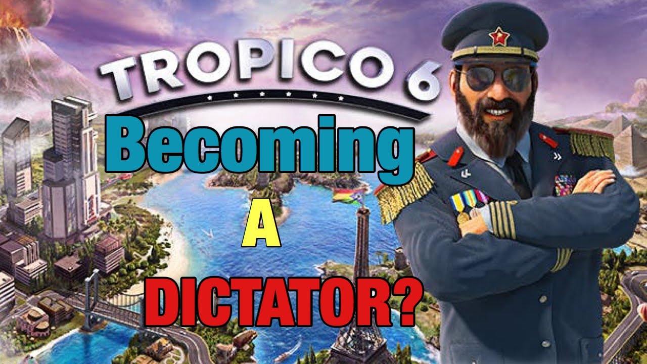 Becoming a DICTATOR?| Tropico 6 - YouTube
