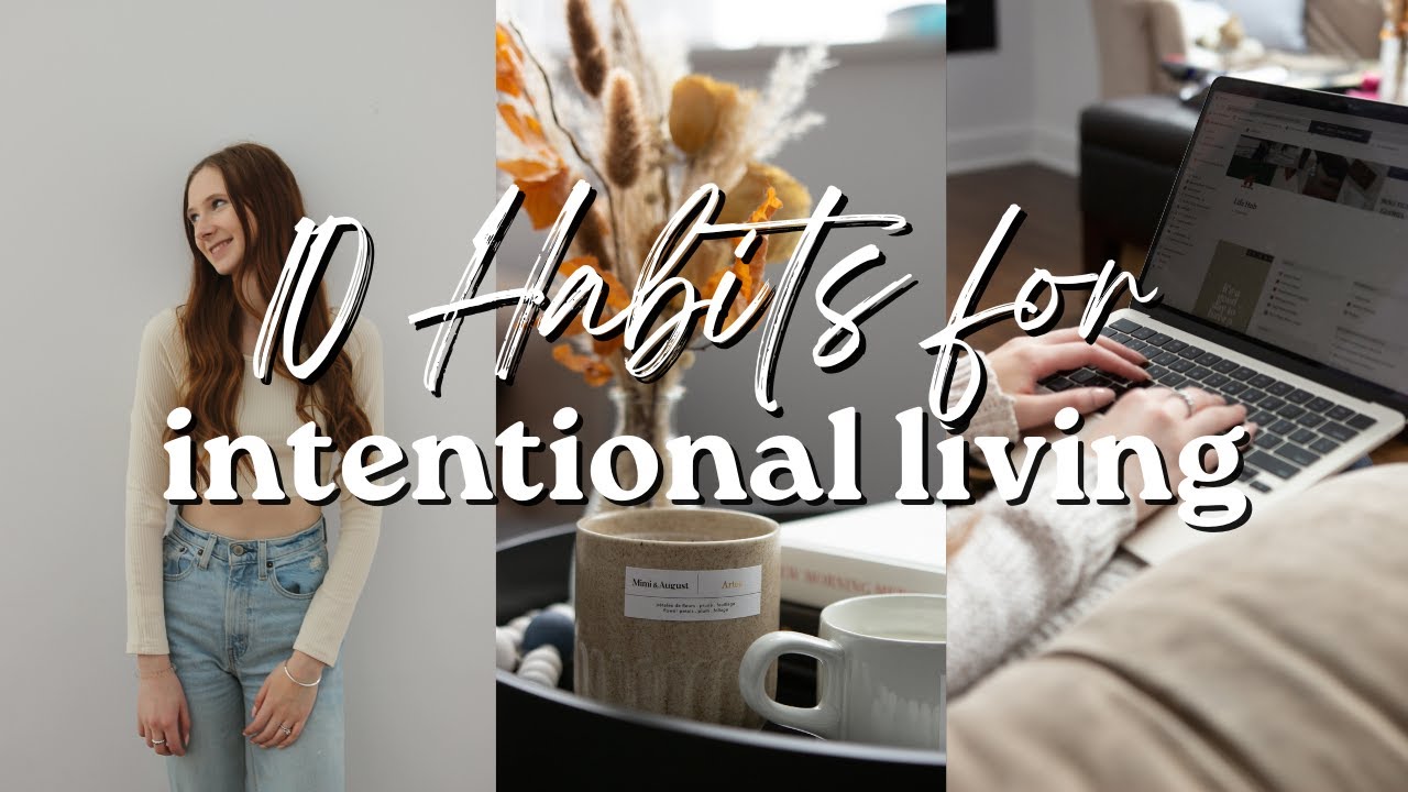 10 HABITS FOR AN INTENTIONAL LIFE | intentional living habits, simplify ...