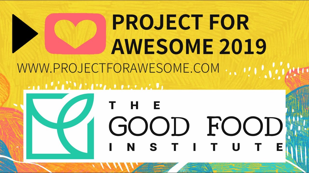 The Good Food Institute - Project For Awesome 2019 - YouTube