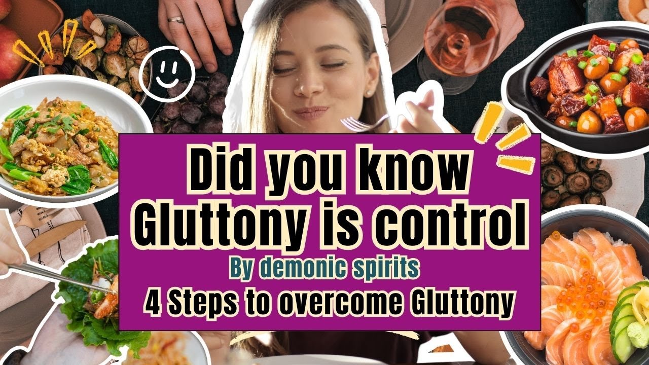 GLUTTONY IS CONTROL BY DEMONIC SPIRIT - 4 STEPES TO OVERCOME - YouTube