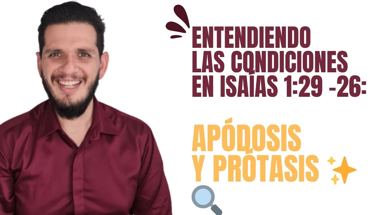 Entendiendo las Condiciones en Isaías 1:29 -26: Apódosis y Prótasis 🔍 ...