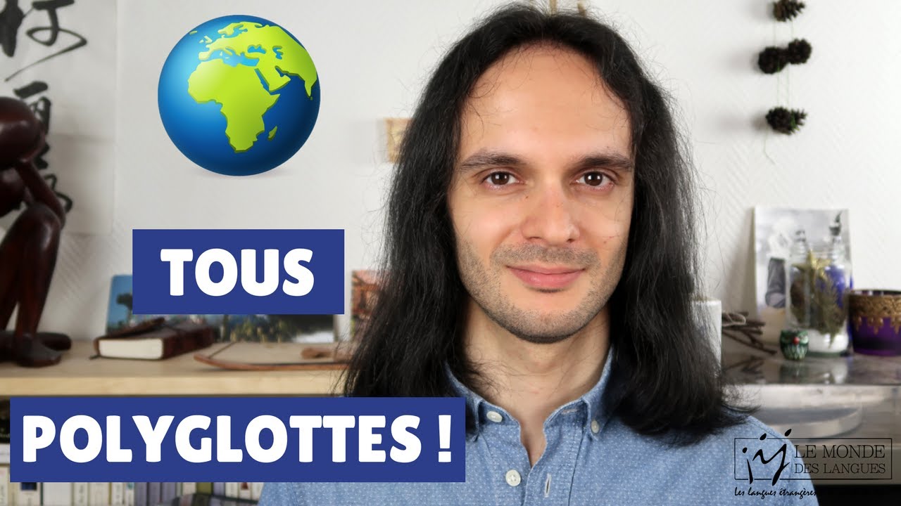POURQUOI ET COMMENT DEVENIR POLYGLOTTE - YouTube