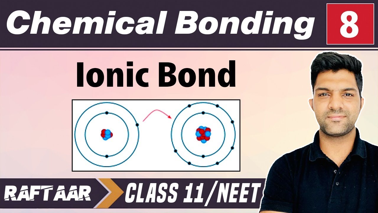 Chemical Bonding 08 || Ionic Bond || Class 11/NEET || RAFTAAR - YouTube
