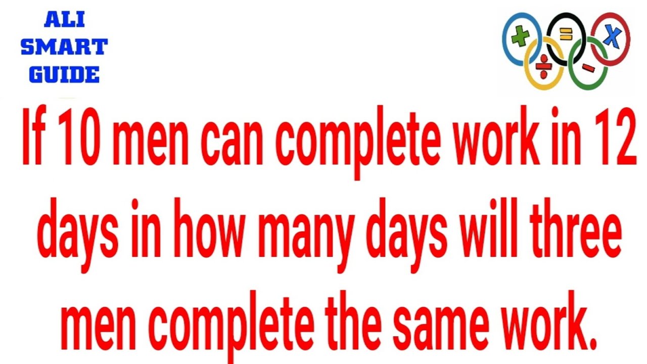 If 10 men can complete work in 12 days in how many days will three men ...