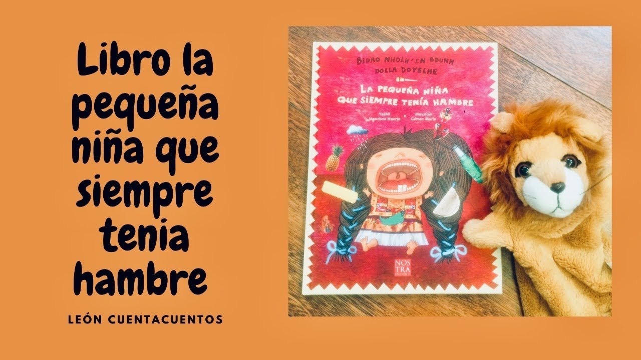 Libro la pequeña niña que siempre tenía hambre león cuentacuentos - YouTube