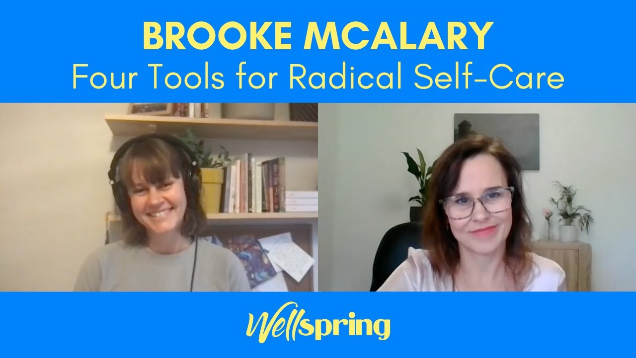 Brooke McAlary’s Four Tools for Radical Self-Care | #WellspringInterviews - YouTube