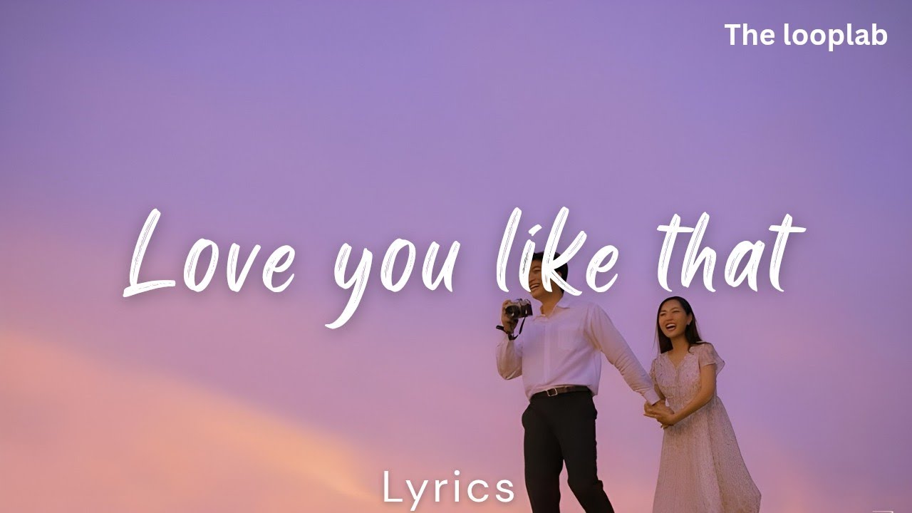 Love You Like That - Lyrics Video | Romantic Couple Goals love Song ...