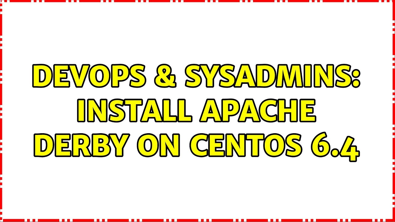 Devops And Sysadmins Install Apache Derby On Centos 64 Youtube