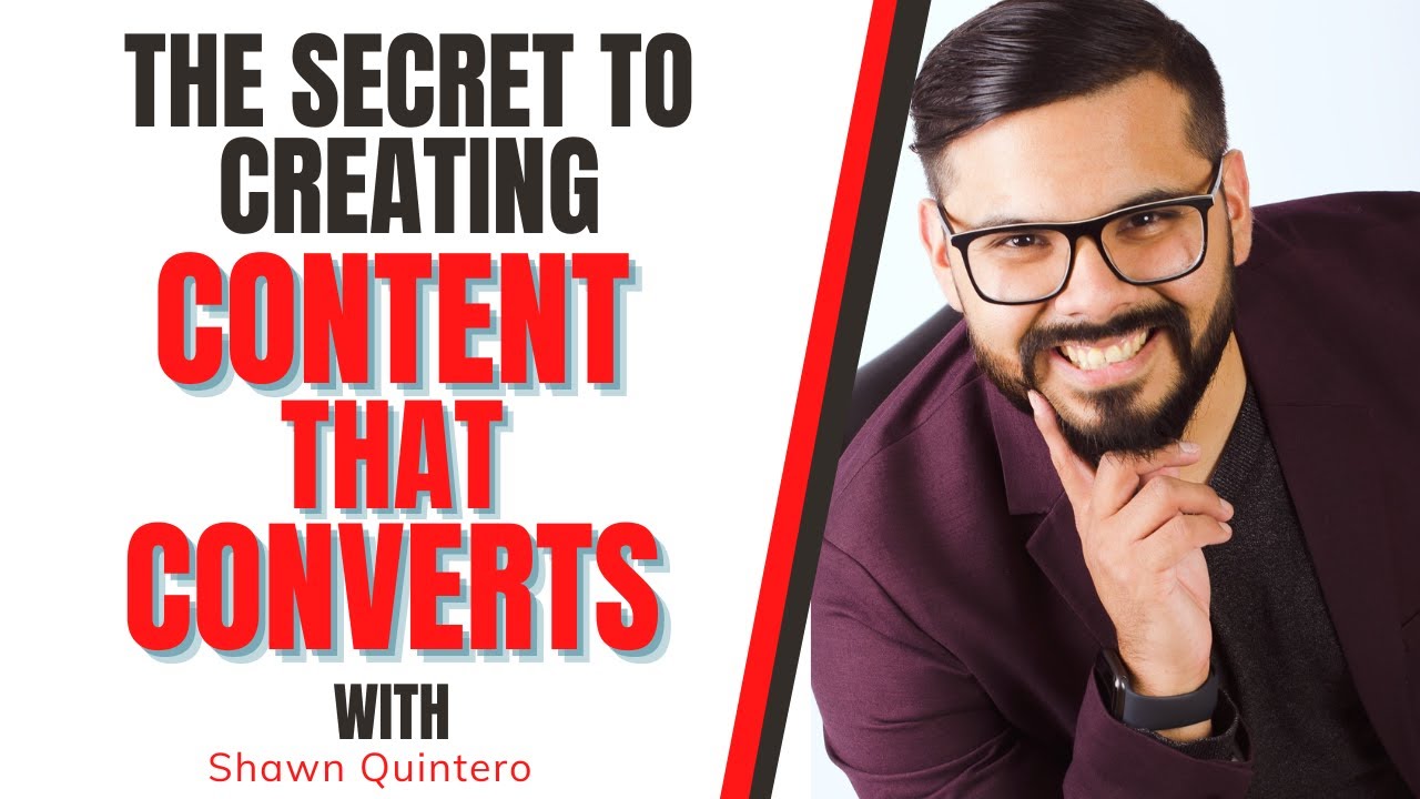 The Secret To Creating Content That Converts with Shawn Quintero - YouTube