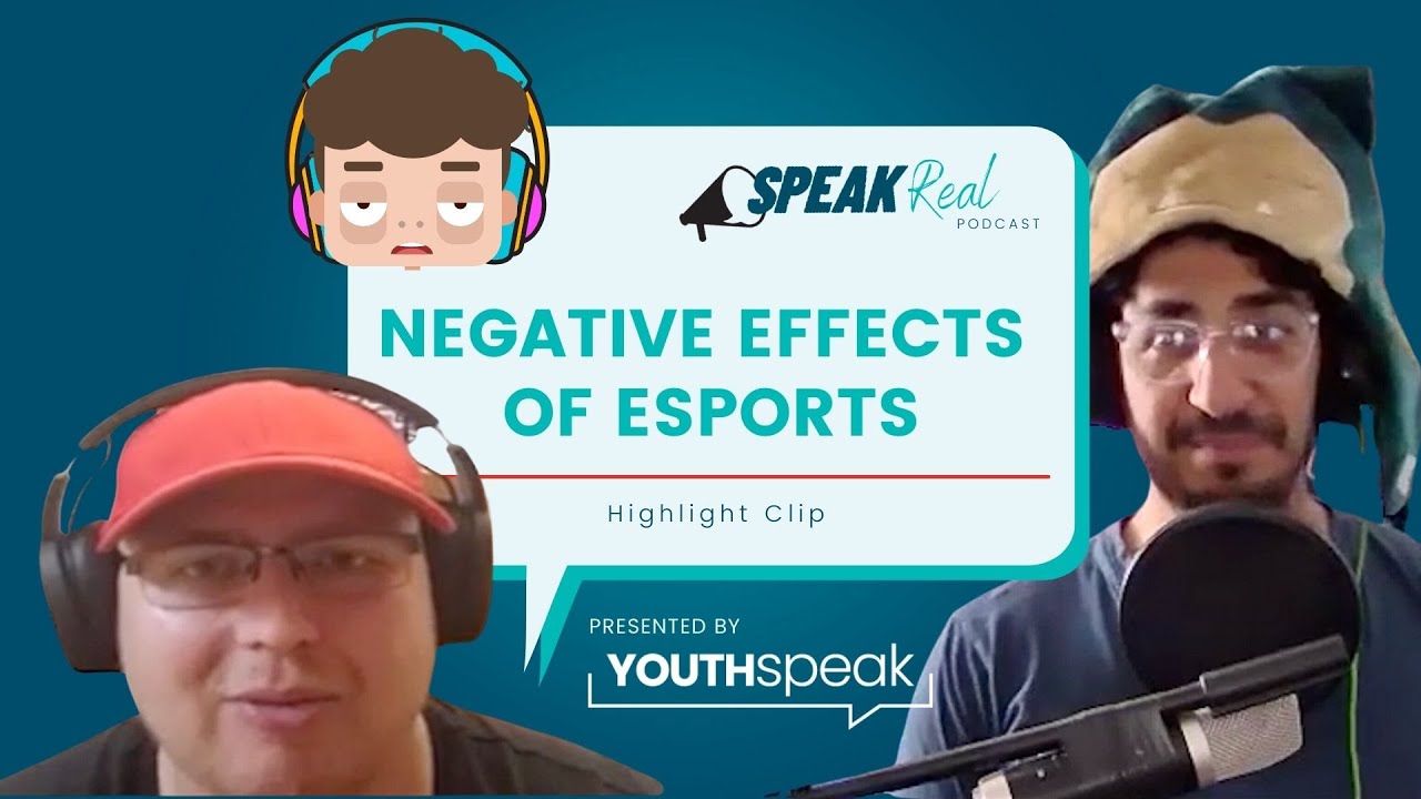 Negative Effects of Esports and What To Do | Speak Real Podcast ...