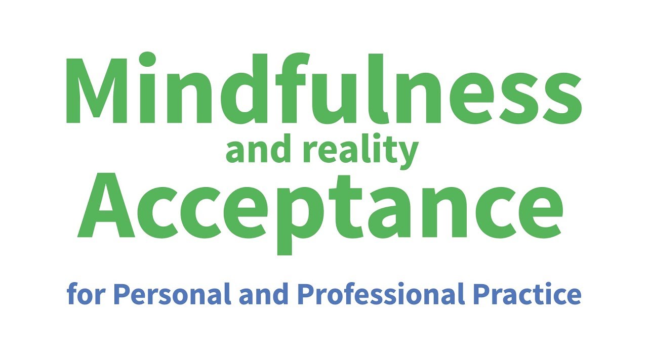 Mindfulness and Reality Acceptance Workshop - YouTube
