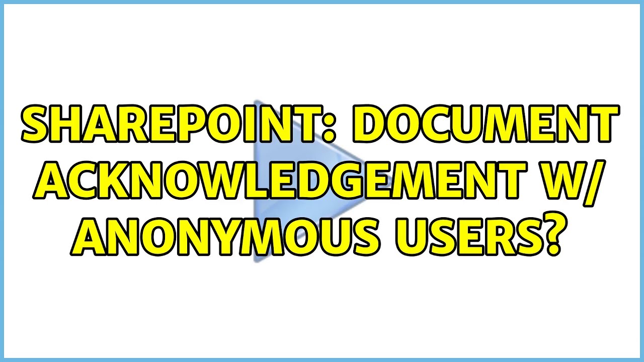 Sharepoint: Document Acknowledgement w/ anonymous users? - YouTube