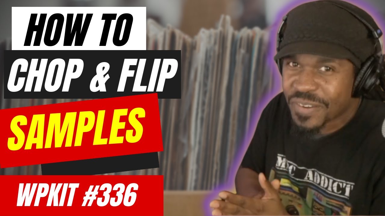 How to Chop and Flip Samples for Beat Making | WPKit #336 | Verysickbeats - YouTube
