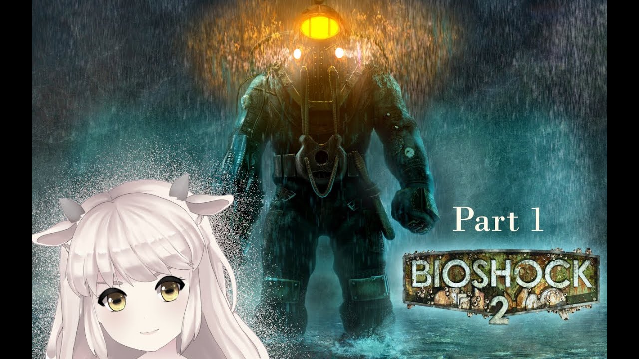 [VTuber] Bioshock 2 - First Playthrough! - YouTube