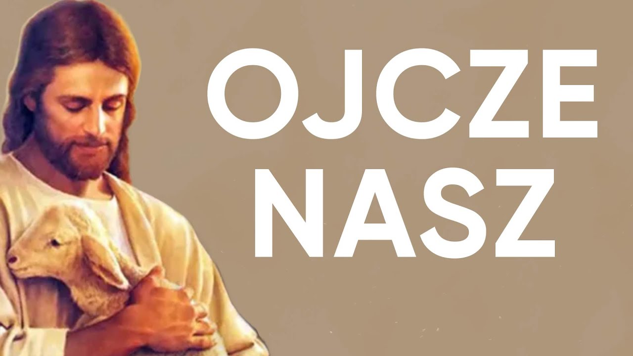 Ojcze Nasz - Potężna Modlitwa - YouTube