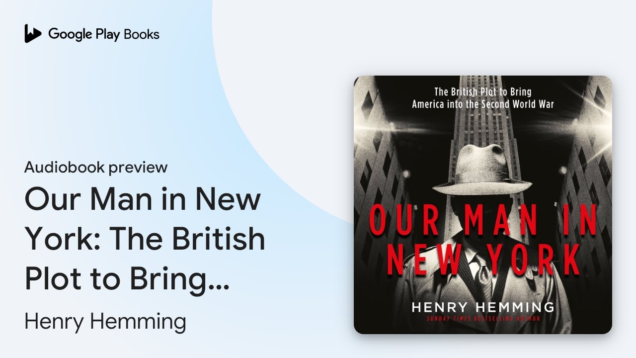 Our Man in New York: The British Plot to Bring… by Henry Hemming ...