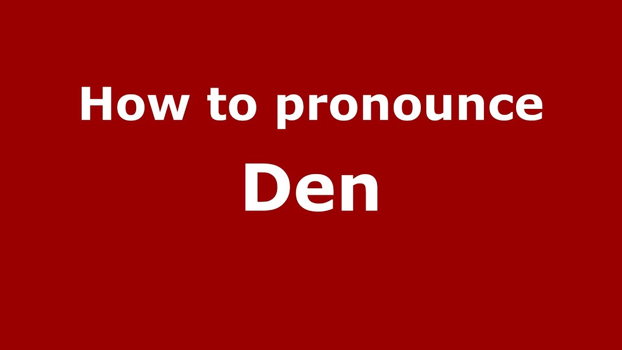 How to pronounce Den (French) - PronounceNames.com - YouTube