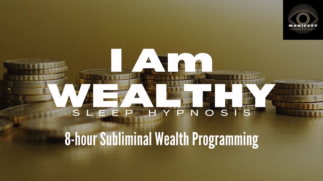 Manifest Wealth and Wealthy Environment. 8-hour Subliminal Affirmation ...