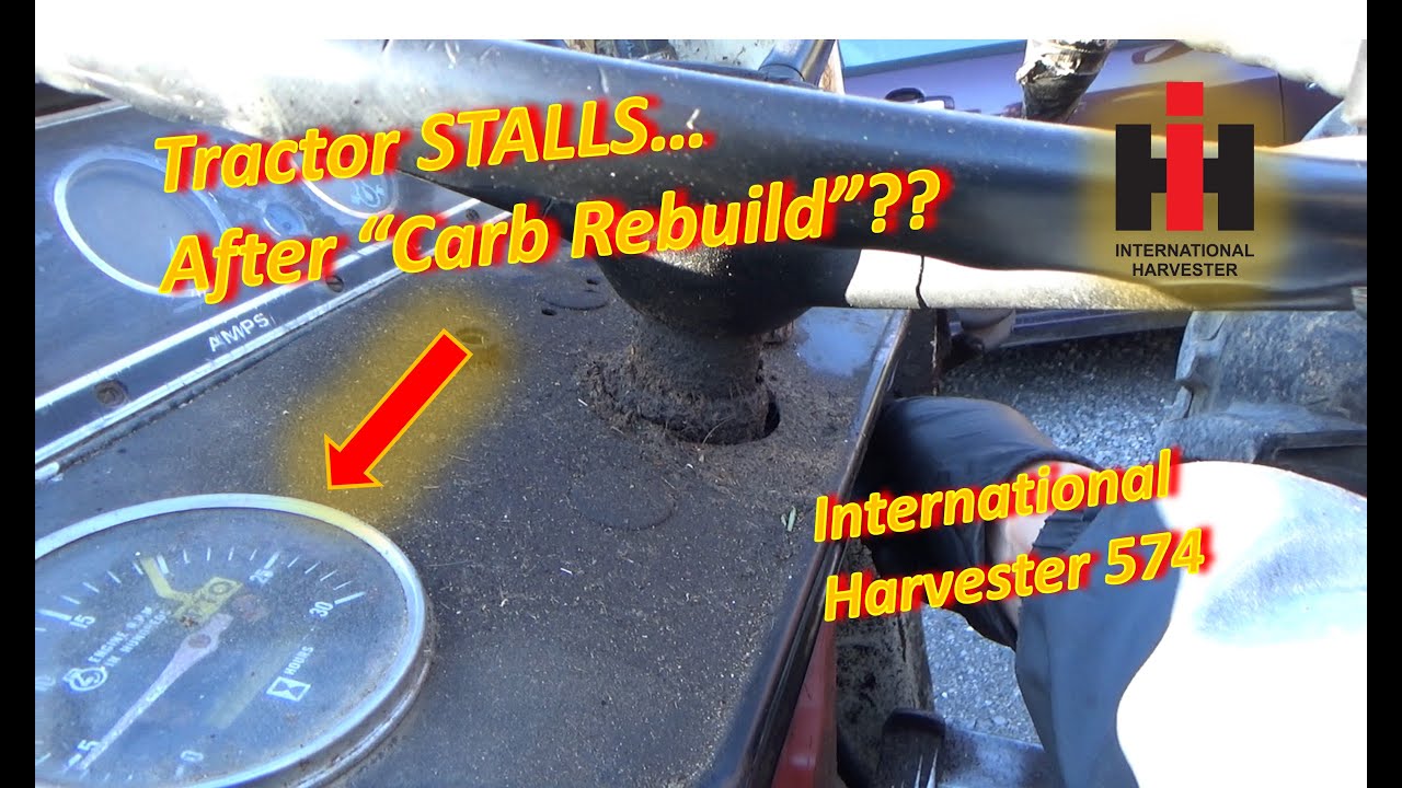 Tractor STALLS...After "Carb Rebuild"?? (1975 International 574) - YouTube