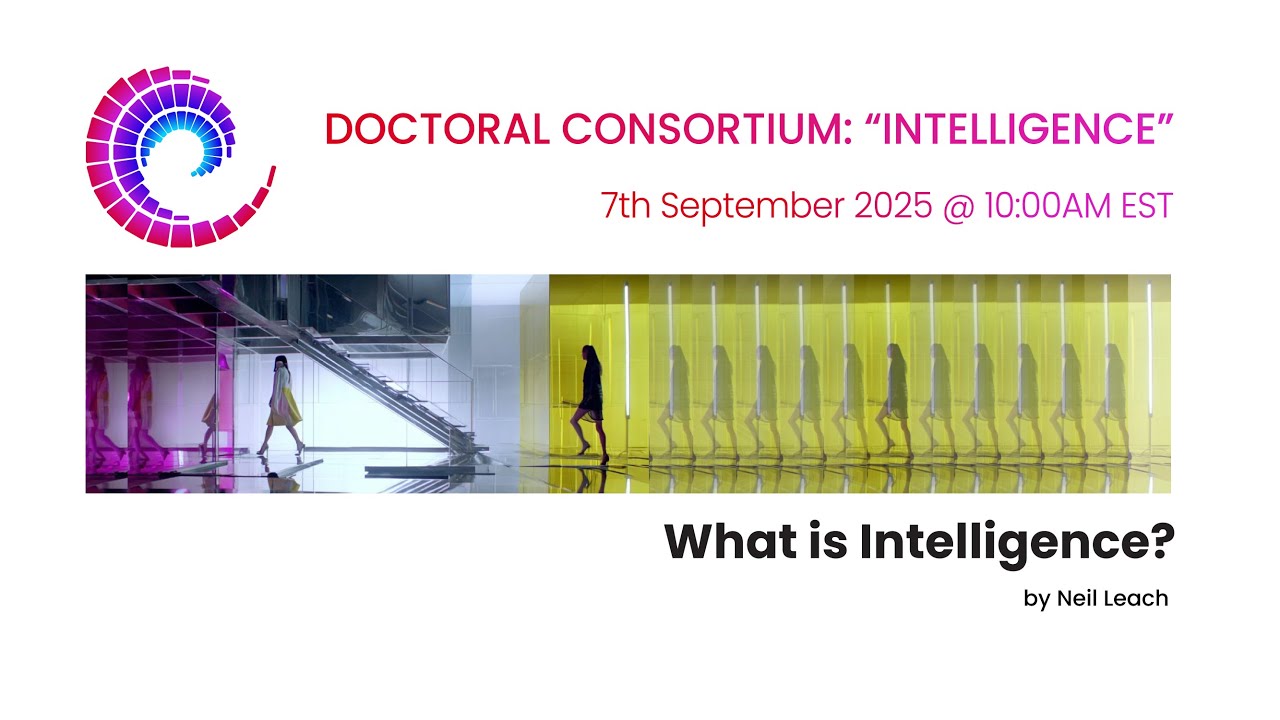 DOCTORAL CONSORTIUM: INTELLIGENCE - Neil Leach "What is Intelligence ...