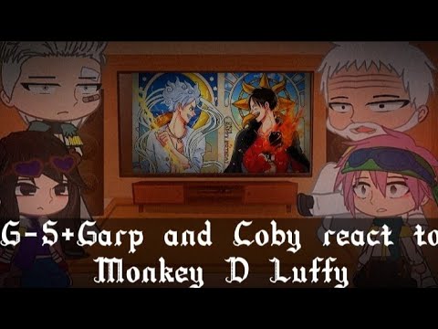 ||G-5+Garp and Coby reacts to Monkey D Luffy|| - YouTube