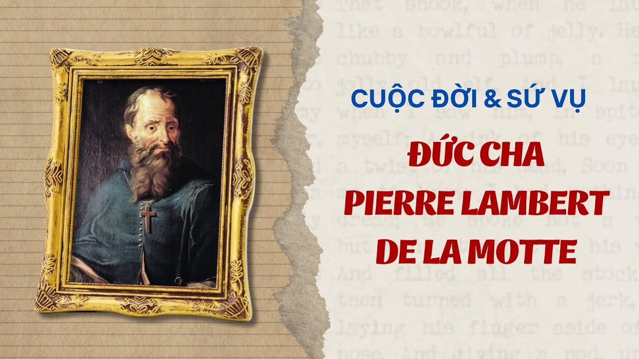 Cuộc đời và sứ vụ của Đức cha Pierre Lambert de la Motte - YouTube