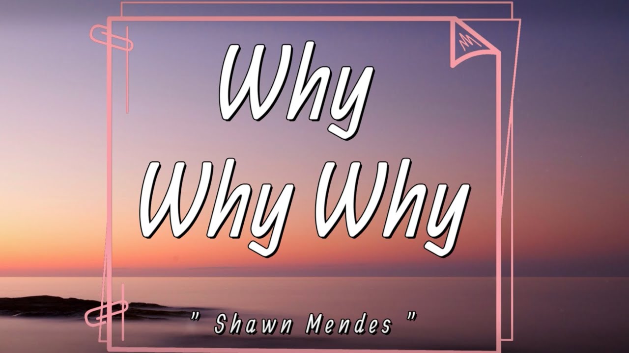 Shawn Mendes - Why Why Why (Lyrics) | I don’t know why why | - YouTube
