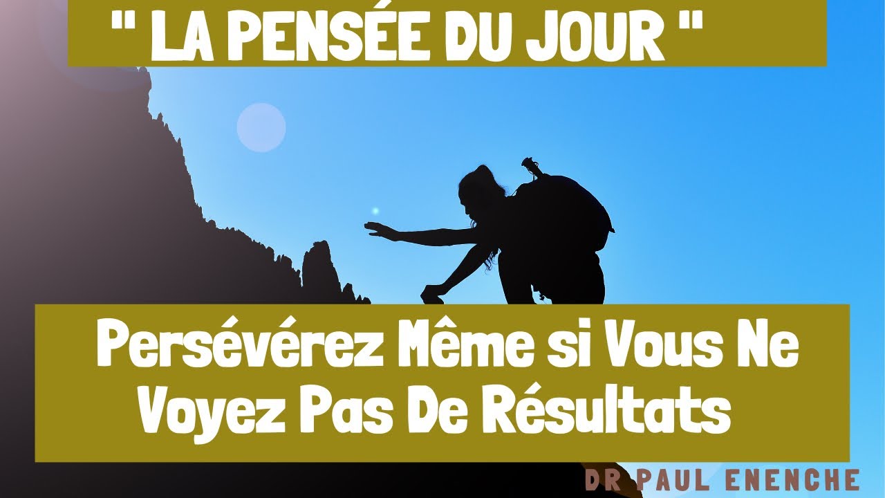 ÊTRE PERSÉVÉRANT C’EST CONTINUER À PERSÉVÉRER MÊME SI ON NE VOIT PAS DE ...