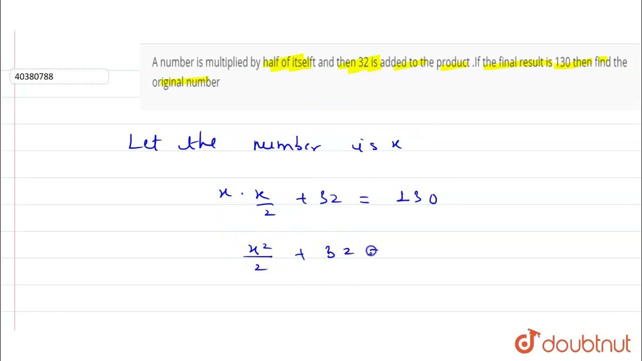 a-number-is-multiplied-by-half-of-itselft-and-then-32-is-added-to-the