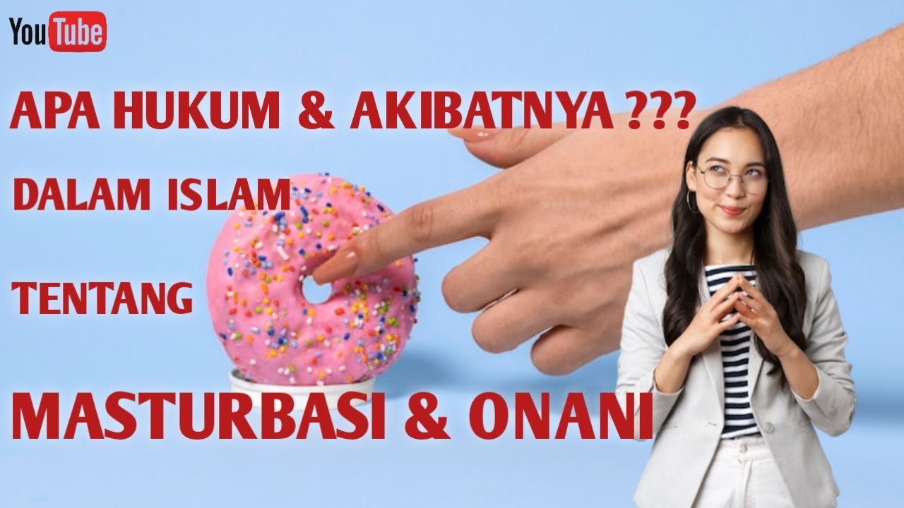 CEWEK MASTURBASI, ONANI ADALAH, YANG SUKA ONANI WAJIB NONTON INI, HUKUM ...