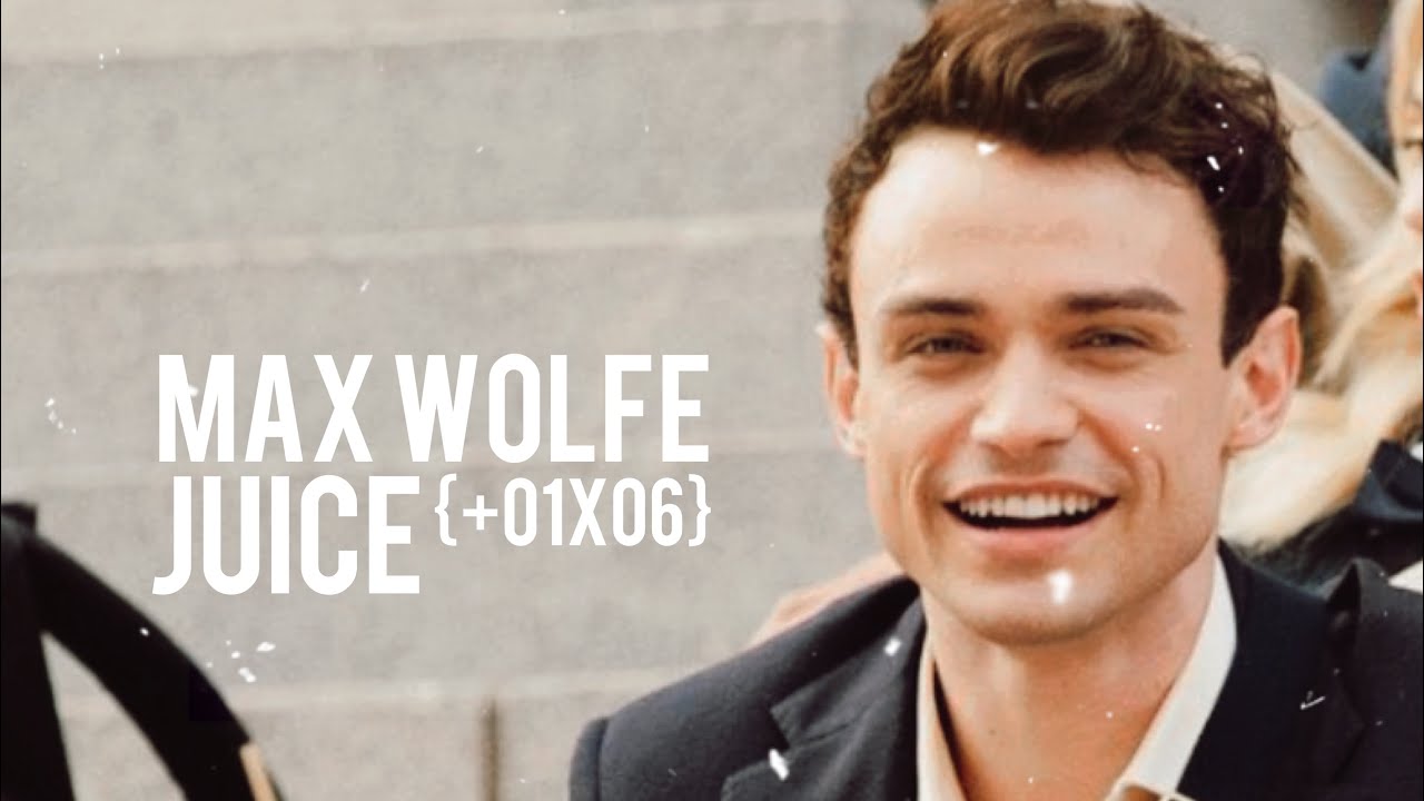 Max Wolfe || Juice {+01x06} - YouTube