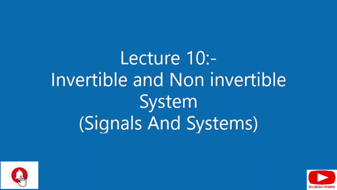 Lecture 10:- (Signals And Systems) Invertible And Non Invertible System ...