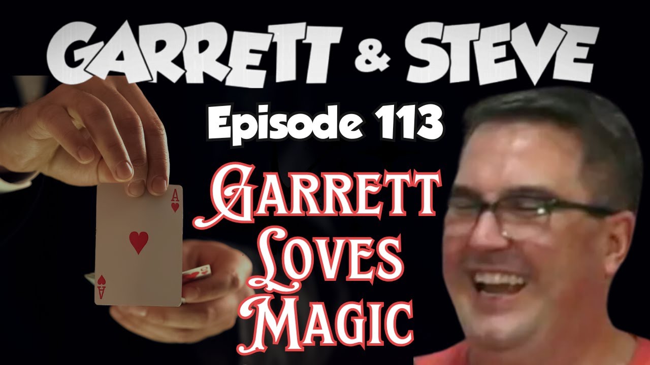 Garrett and Steve 113 - Garrett Loves Magic - YouTube