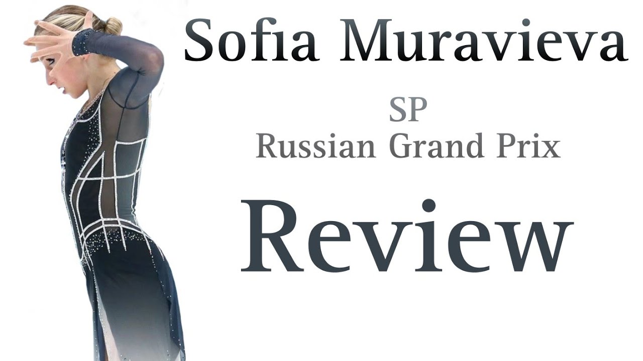 SOFIA MURAVIEVA | RUSSIAN GRAND PRIX | REVIEW | SHORT PROGRAM - YouTube
