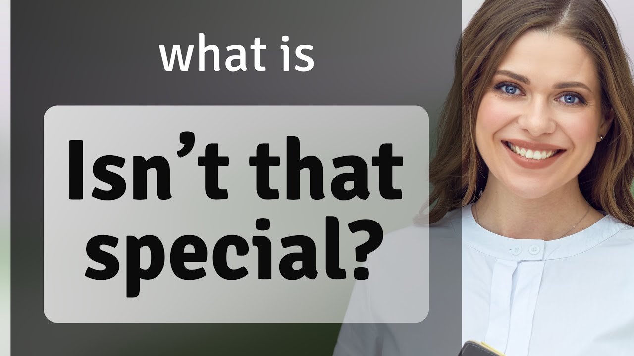 Understanding the Nuance: "Isn’t that special?" - YouTube