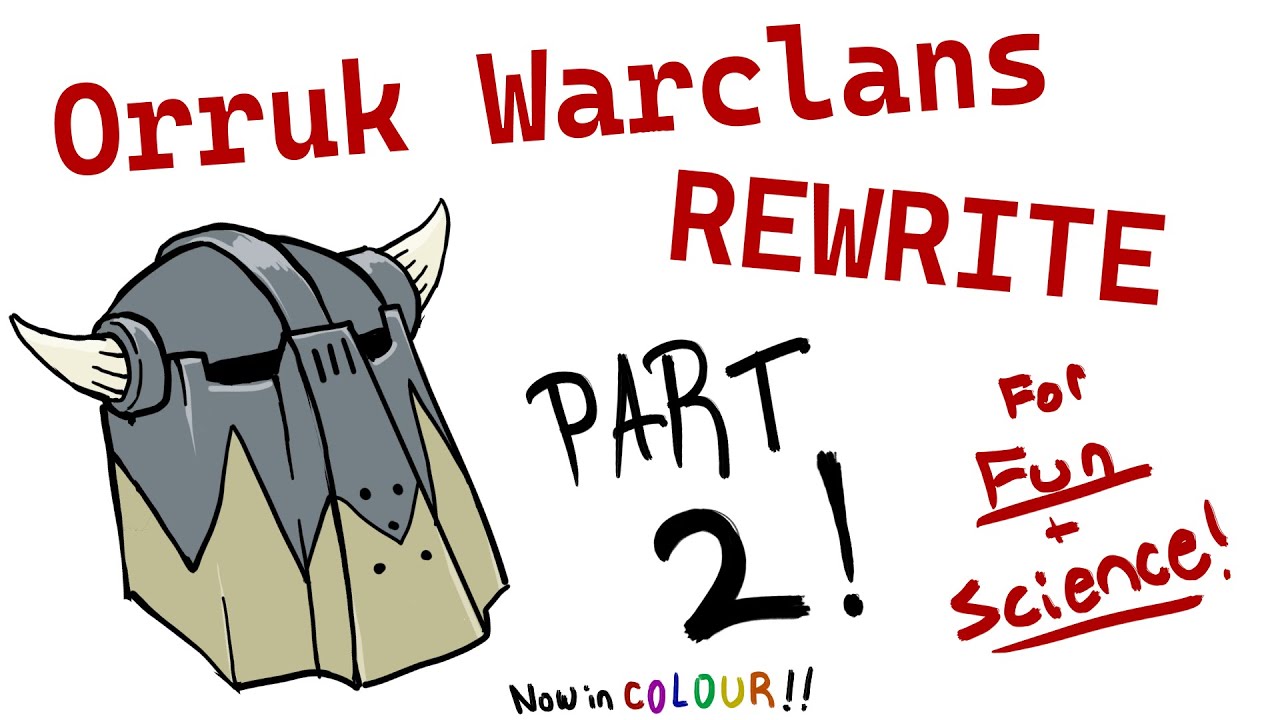 I REWROTE the Orruk Warclans Battletome for FUN and SCIENCE! (Part 2 ...
