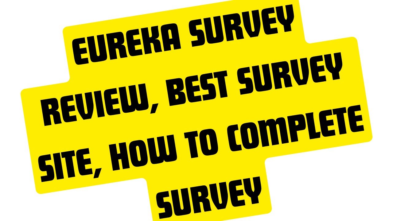 Eureka Survey Review, Best survey site, How to complete survey - YouTube