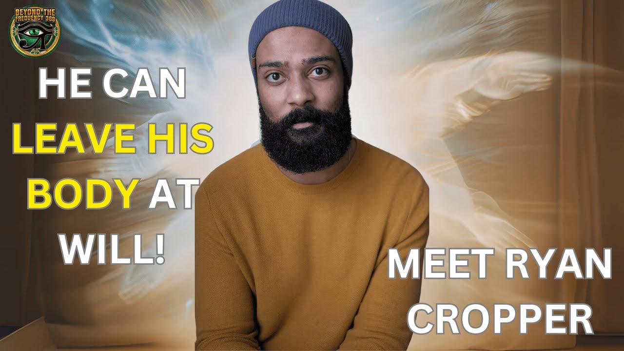 He Can Leave His Body at Will: Ryan Cropper on Astral Projection ...